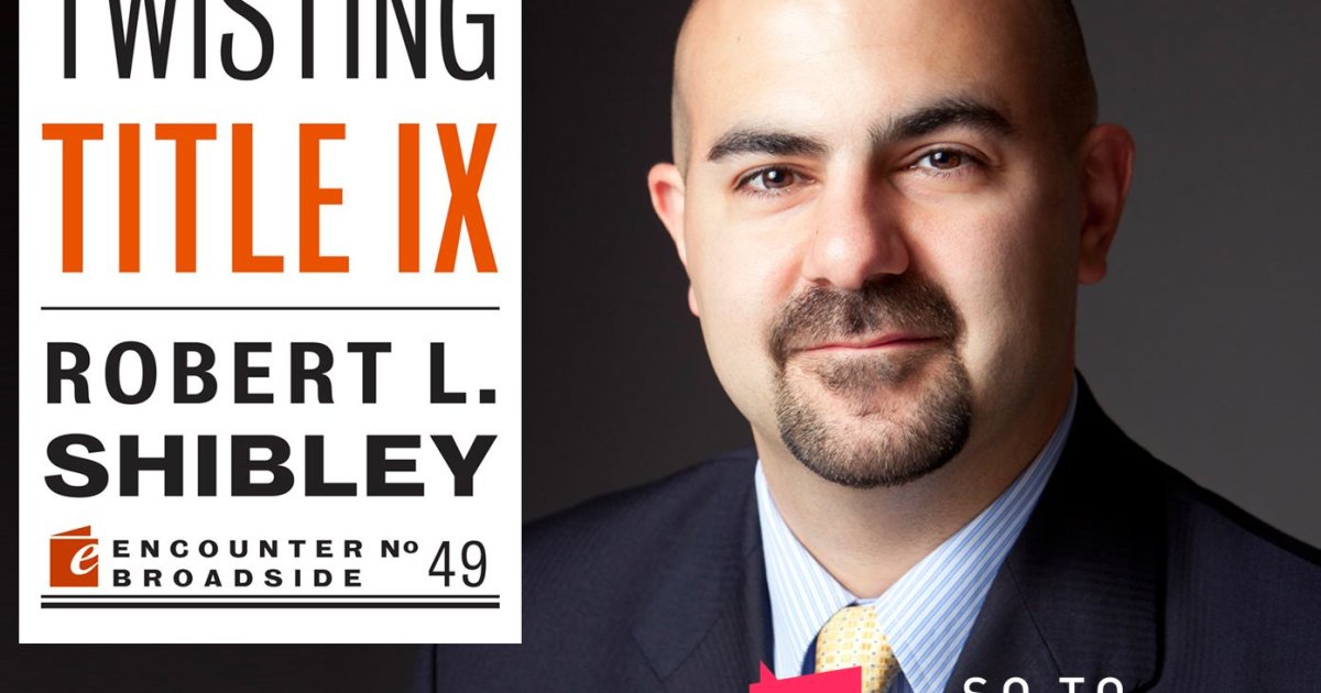 Robert Shibley's 'Twisting Title IX' | The Foundation for Individual ...